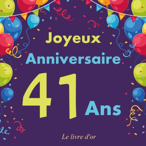 Joyeux Anniversaire 41 ans - Le livre d'or: Cadeau personnalisable pour ...