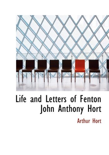 Life and Letters of Fenton John Anthony Hort : Hort Sir, Arthur: Amazon ...