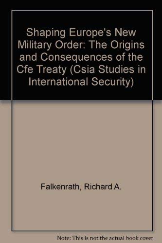 Shaping Europe's New Military Order: The Origins and Consequences of ...