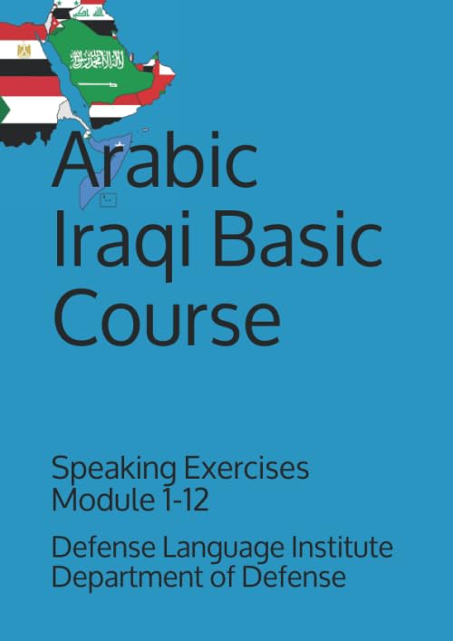 Arabic Iraqi Basic Course: Speaking Exercises Module 1-12 (Language ...