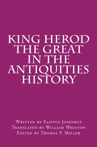 King Herod the Great in the Antiquities History: Josephus, Flavius ...