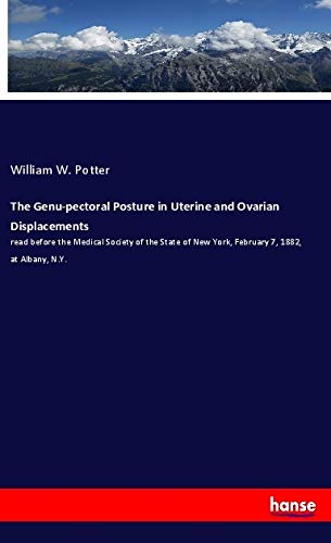 The Genu-pectoral Posture in Uterine and Ovarian Displacements: read ...