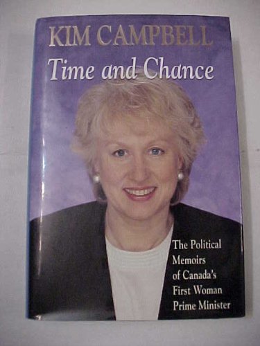 Time and Chance: The political memoirs of Canada's first woman prime ...