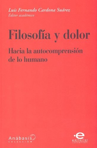 Amazon.com: FilosofIa y dolor. Hacia la autocomprensiOn de lo humano ...