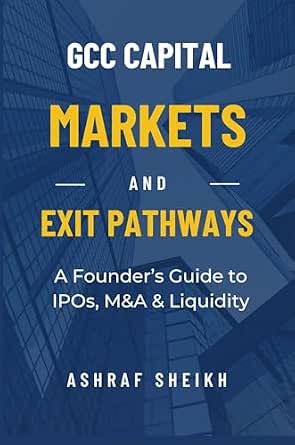 GCC Capital Markets & Exit Pathways: A Founder’s Guide to IPOs, M&A ...