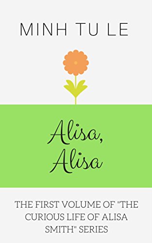 Alisa, Alisa (The Curious Life of Alisa Smith Book 1) eBook : Le, Minh ...