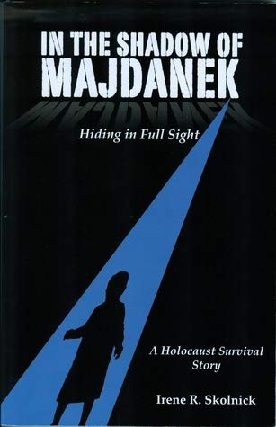 In the Shadow of Majdanek: Irene R Skolnick: 9780991571604: Amazon.com ...