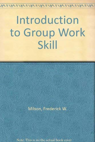 An introduction to group work skill: Milson, Fred: 9780710076458 ...