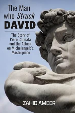 The Man Who Struck David: The Story of Piero Cannata and the Attack on ...