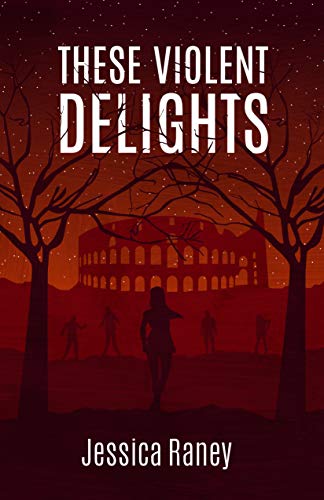 Amazon.com: These Violent Delights eBook : Raney, Jessica: Books