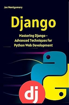 Amazon.com: Django: Mastering Django - Advanced Techniques for Python ...