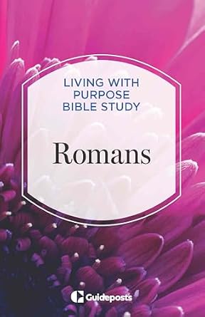 Romans (Living with Purpose Bible Study, 5): Guideposts: 9781961251243 ...