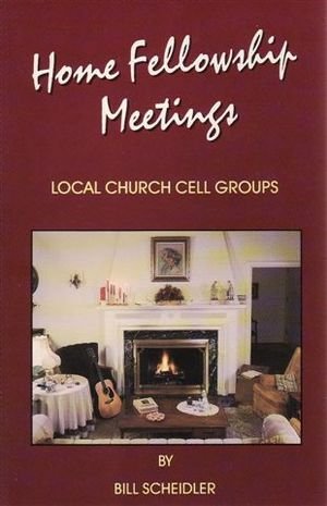 The Home Fellowship Meetings: Bill Scheidler: 9780914936985: Amazon.com ...