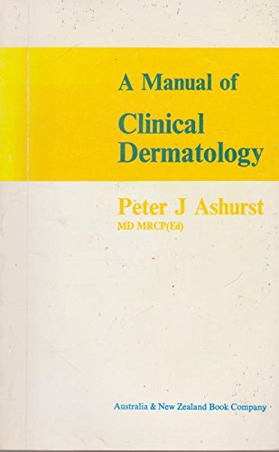 A Manual of Clinical Dermatology: Peter J. Ashurst: 9780855520168 ...