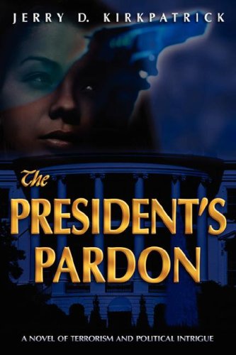 Amazon.com: The President's Pardon: 9781592991839: Kirkpatrick, Jerry D ...
