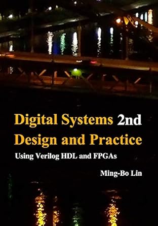 Digital Systems Design and Practice: Using Verilog HDL and FPGAs: Lin, Ming-Bo: 9781514313305 ...