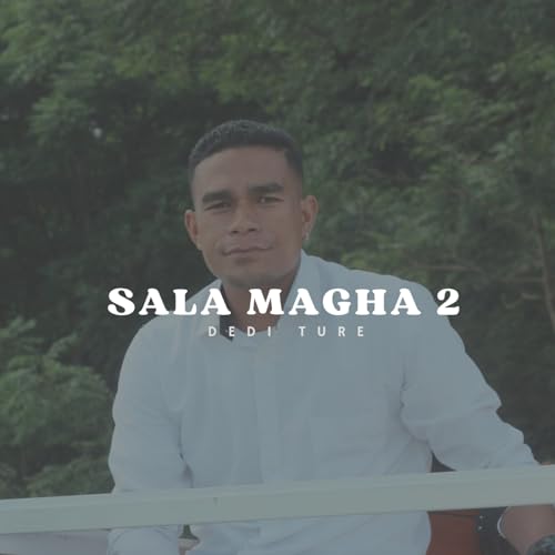 Play SALA MAGHA 2 by Dedi Ture on Amazon Music