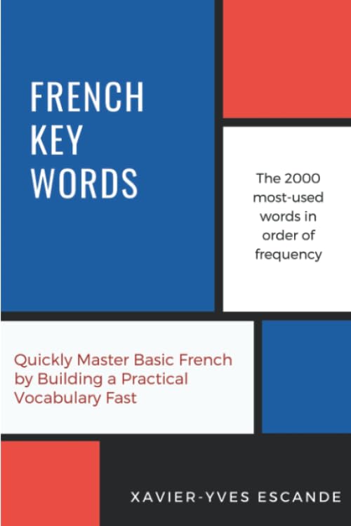 French Key Words: The Basic 2, 000 Word Vocabulary in a Hundred Units ...