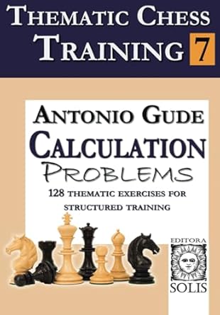Thematic Chess Training: Book 7 - Calculation Problems: Gude, Antonio ...