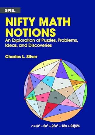 Nifty Math Notions: An Exploration of Puzzles, Problems, Ideas, and ...