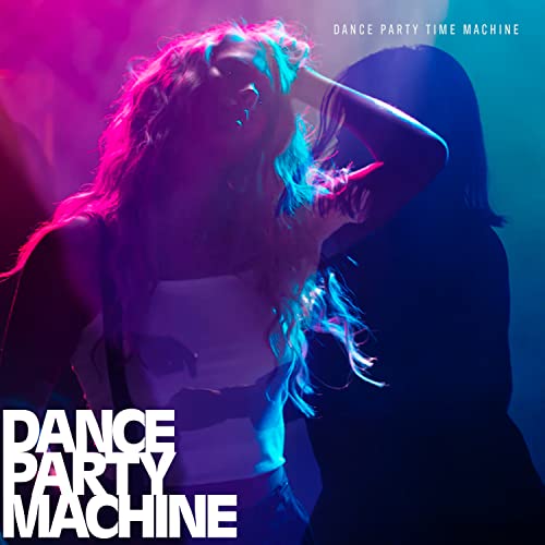 Amazon.co.jp: Dance Party Machine : Dance Party Time Machine: デジタルミュージック