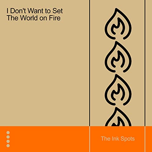 I Don't Want to Set the World on Fire by The Ink Spots on Amazon Music - Amazon.co.uk