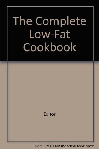 The Complete Low-Fat Cookbook: Editor: Amazon.com: Books