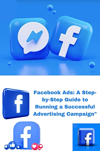 Amazon.com: Facebook Ads: A Step-by-Step Guide to Running a Successful Advertising Campaign": A ...