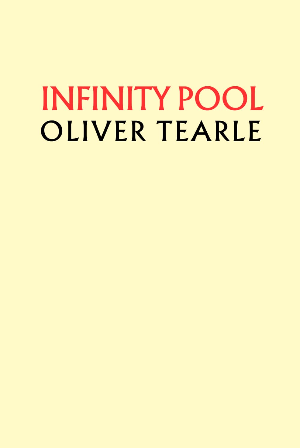 Infinity Pool: Tearle, Oliver: 9781738478309: Amazon.com: Books