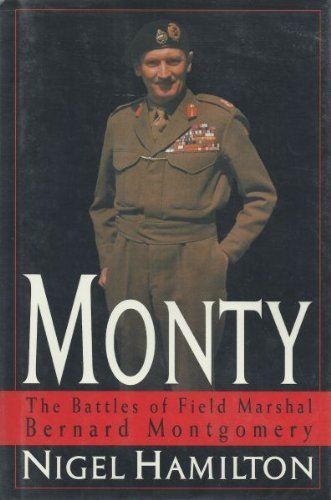 Monty: The Battles of Field Marshal Bernard Montgomery: Hamilton, Nigel ...