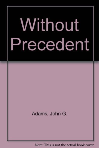Without Precedent: Adams, John G.: Amazon.com: Books