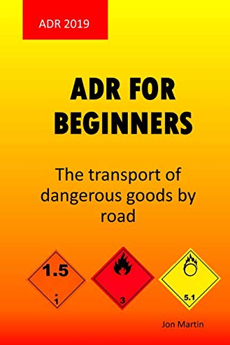 ADR for beginners: The transport of dangerous goods by road: Martin ...