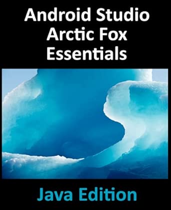 Android Studio Arctic Fox Essentials - Java Edition: Developing Android ...