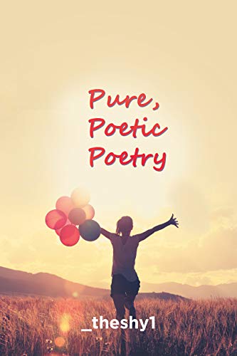 Pure, Poetic Poetry eBook : _theshy1: Amazon.co.uk: Kindle Store