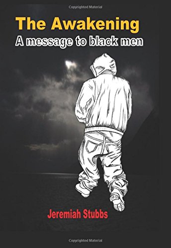 The Awakening: A message to black men: Stubbs, Jeremiah: 9780692981375 ...