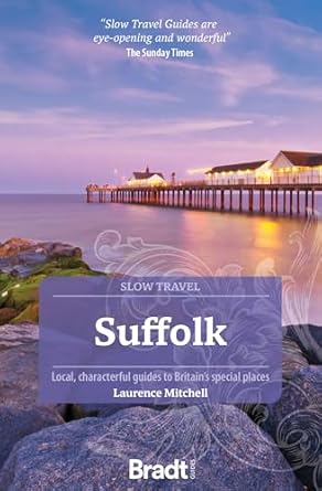 Suffolk (Bradt Travel Guides: Slow Travel series): Local, characterful ...