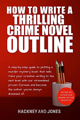 How To Write A Thrilling Crime Novel Outline: A Step-By-Step Guide To ...
