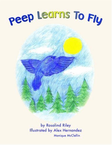 Peep Learns to Fly: Riley, Rosalind: 9781413453072: Amazon.com: Books