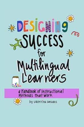 Amazon.com: Designing Success for Multilingual Learners: A Handbook of Instructional Methods ...