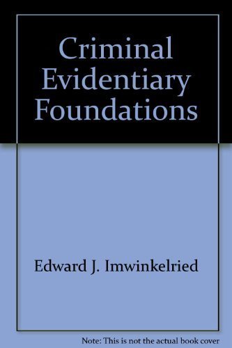 Criminal evidentiary foundations: Imwinkelried, Edward J: 9781558346536 ...