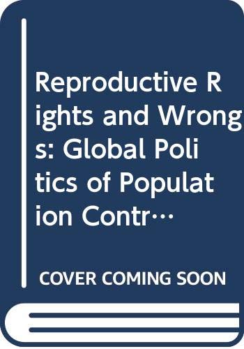 Reproductive Rights and Wrongs: The Global Politics of Population ...