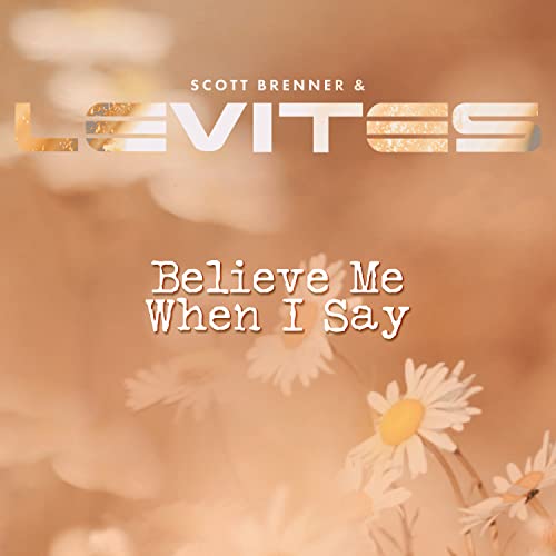 Play Believe Me When I Say by Scott Brenner & The Levites feat. Esther ...