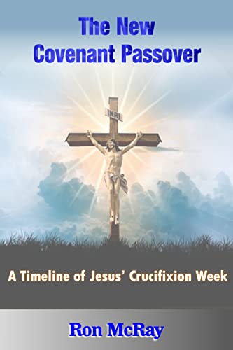 The New Covenant Passover: A Timeline Of Jesus' Crucifixion Week ...