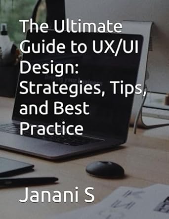 The Ultimate Guide to UX/UI Design: Strategies, Tips, and Best Practice ...