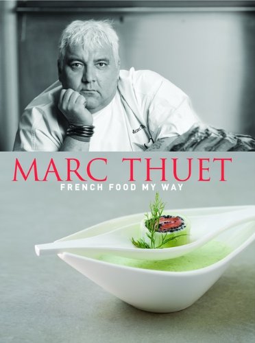 French Food My Way: Thuet, Marc: 9780670064540: Amazon.com: Books