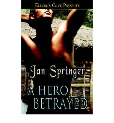 A Hero Betrayed: Jan Springer: 9781419950421: Amazon.com: Books