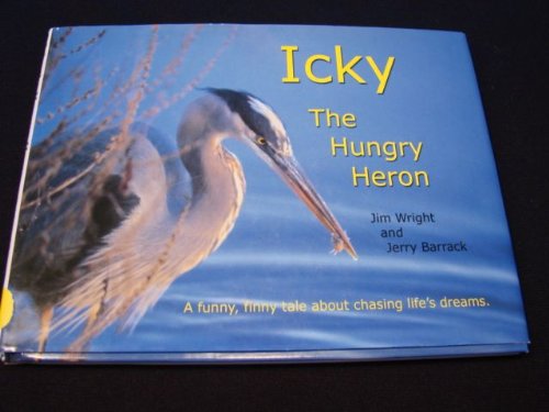 Icky The Hungry Heron: Jim Wright: 9780976409229: Amazon.com: Books