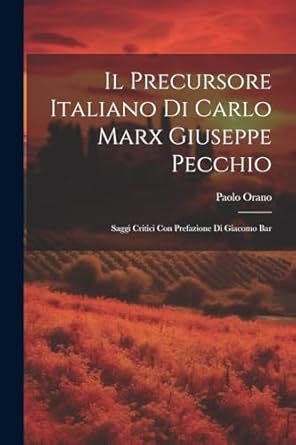 Buy Il Precursore Italiano di Carlo Marx Giuseppe Pecchio: Saggi ...
