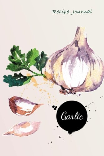 Recipe Journal: Watercolor Garlic Cooking Journal, Lined and Numbered ...