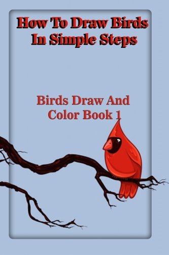 How To Draw Birds In Simple Steps: birds draw and color book 1 (drawing ...